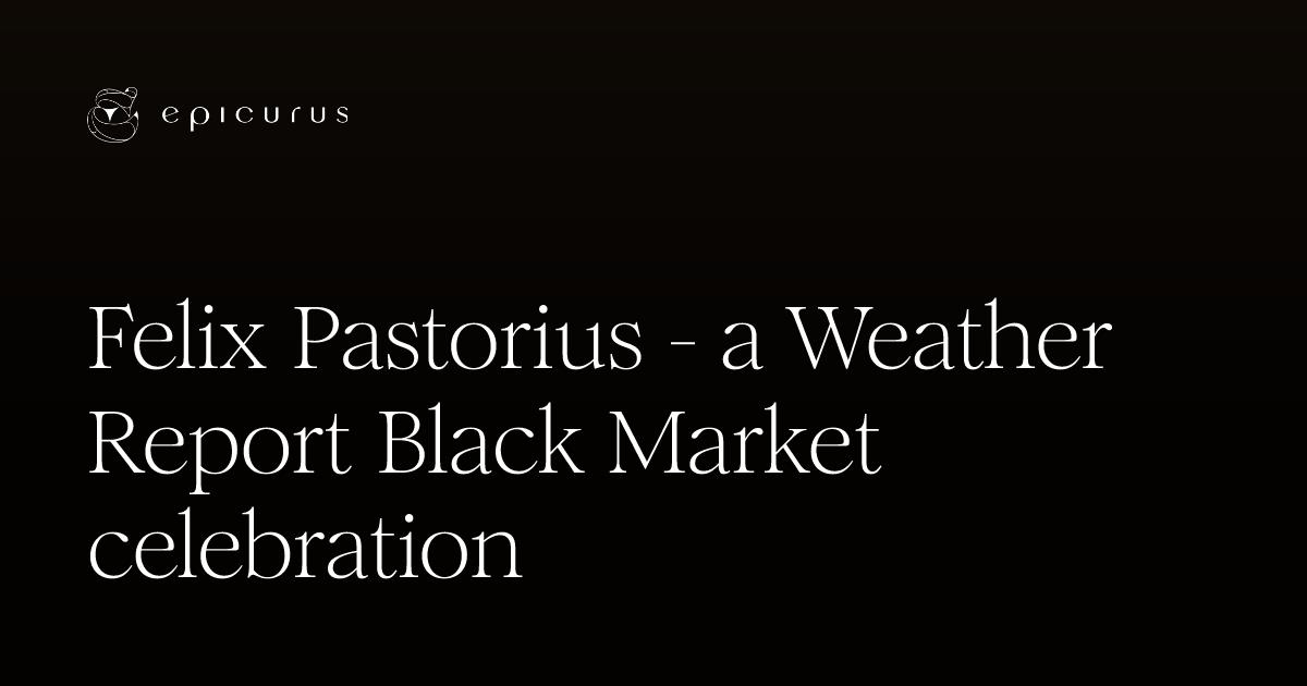 Felix Pastorius - a Weather Report Black Market celebration - Live Jazz ...